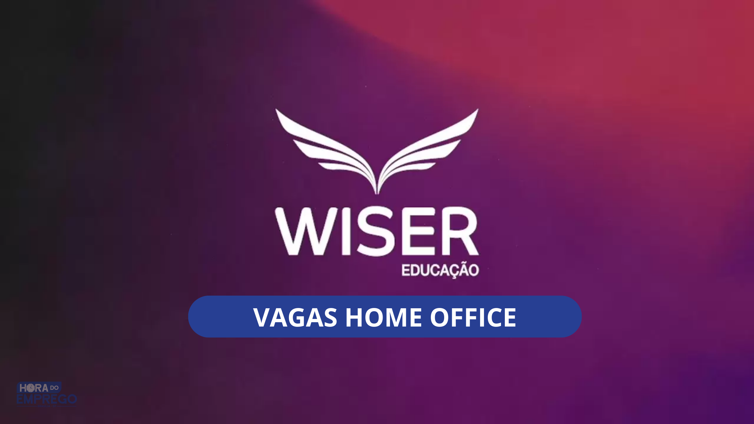 Wiser Educação abre vagas HOME OFFICE para Auxiliar de Atendimento ao ...